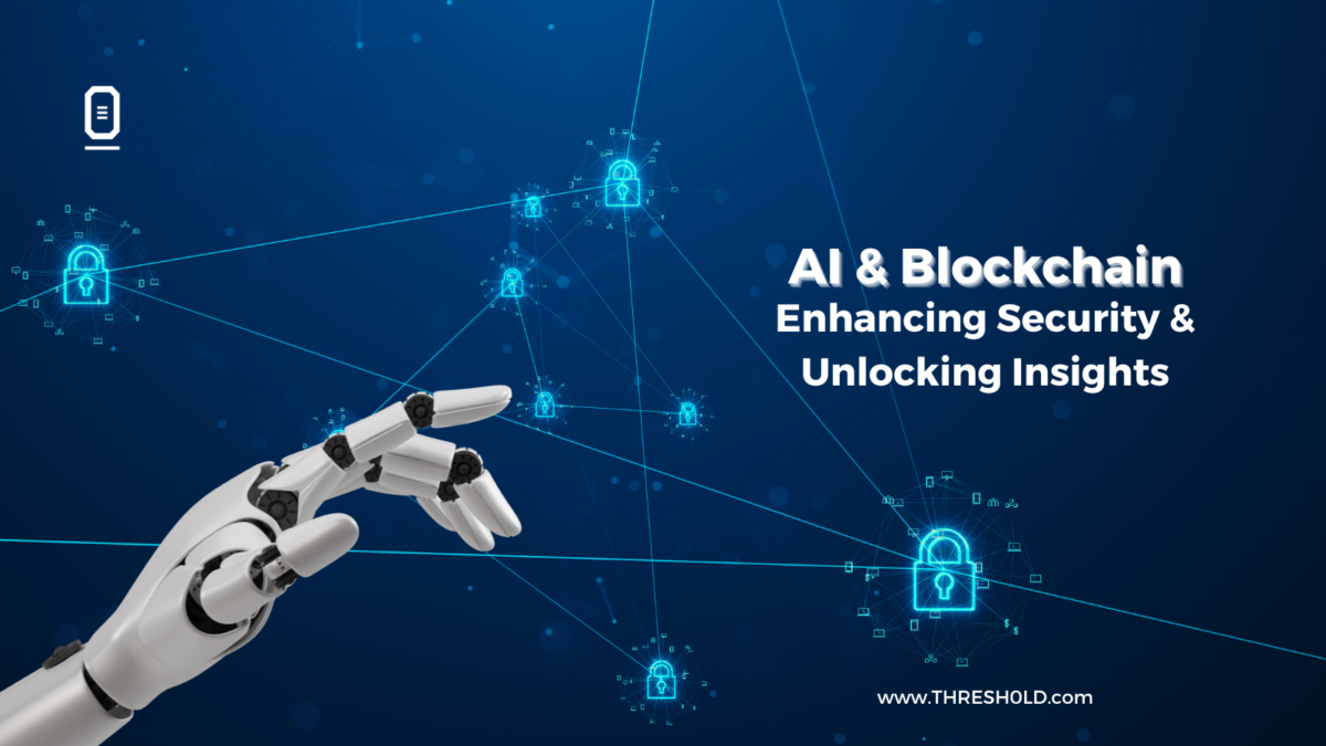 AI and Blockchain: Enhancing Security and Unlocking Insights - THRESH0LD - MPC Back Office ...
